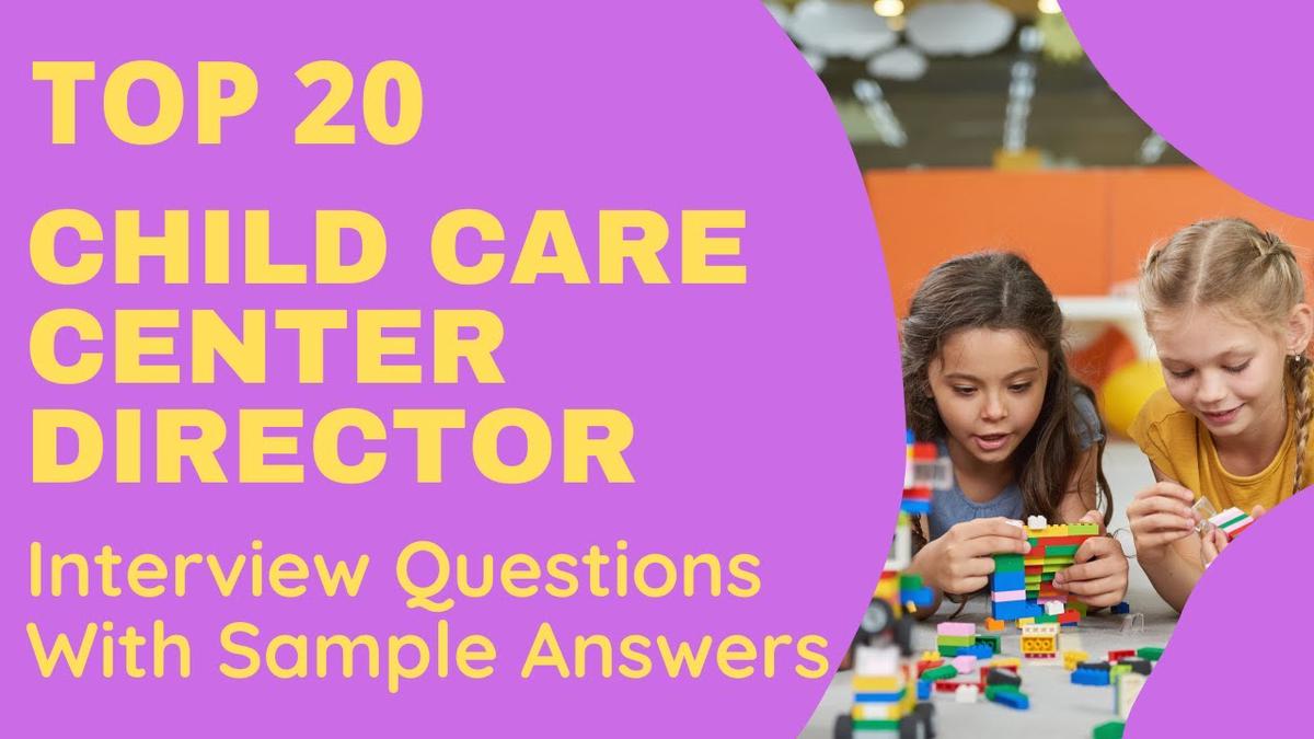 Top 20 Child Care Center Director Interview Questions And Answers For 2022 top-20-child-care-center-director-interview-questions-and-answers-for-2022
