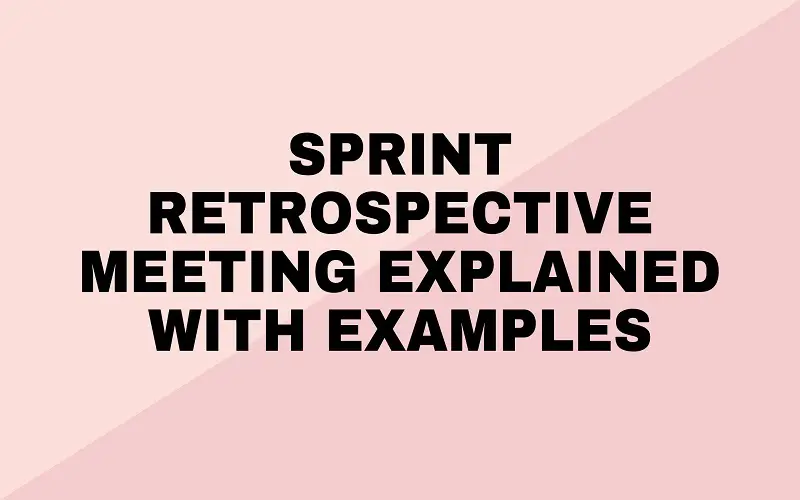 Sprint Retrospective Meeting Explained with Examples | ProjectPractical.com Sprint Retrospective Meeting Explained with Examples | ProjectPractical.com