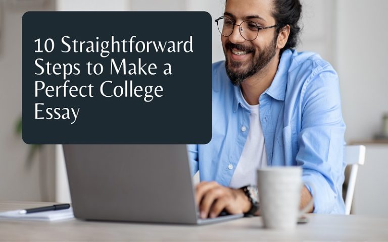 10 Straightforward Steps To Make A Perfect College Essay ProjectPractical