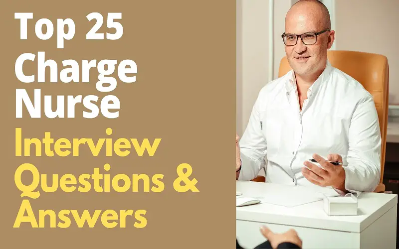 Top 25 Charge Nurse Interview Questions And Answers In 2023