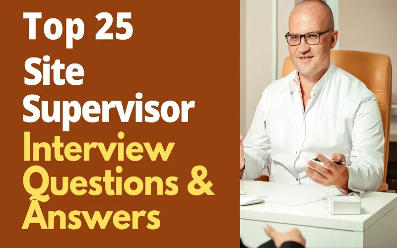 Top 25 Site Supervisor Interview Questions And Answers In 2024