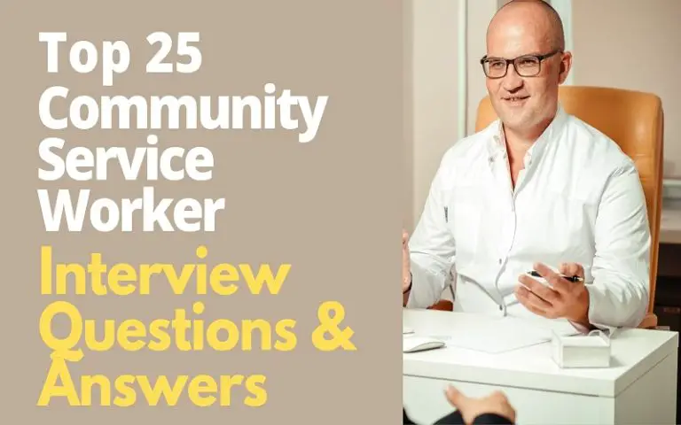 Top 25 Community Service Worker Interview Questions And Answers In 2022 Top 25 Community Service Worker Interview Questions And Answers In 2022