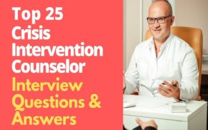 Top 25 Crisis Intervention Counselor Interview Questions and Answers in ...